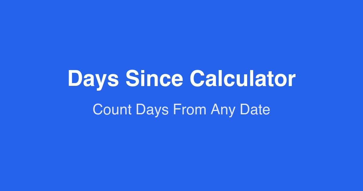 Days Since Calculator – Count Days From Any Date